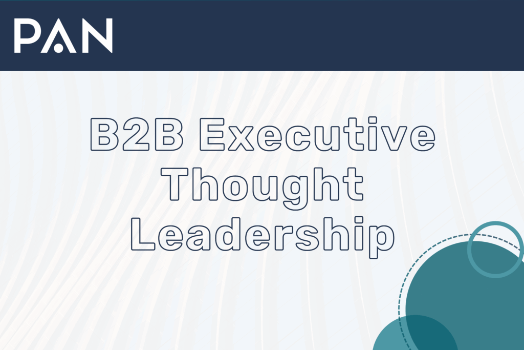 B2B Executive Thought Leadership Agency | PAN